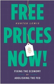 Free Prices Now! by Hunter Lewis | Goodreads