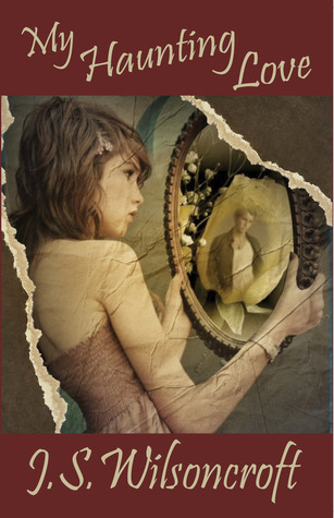 My Haunting Love by J.S. Wilsoncroft | Goodreads