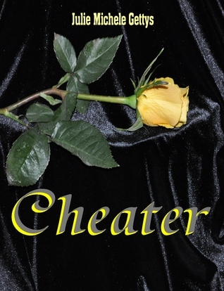 Cheater by Julie Michele Gettys | Goodreads