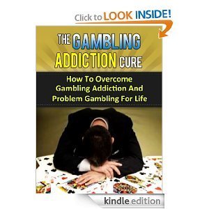 The Gambling Addiction Cure - How To Overcome Gambling Addiction And ...