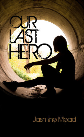 Our Last Hero (HERO, #1) by Jasmine Mead | Goodreads