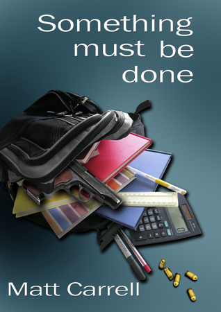 Something Must Be Done by Matt Carrell | Goodreads