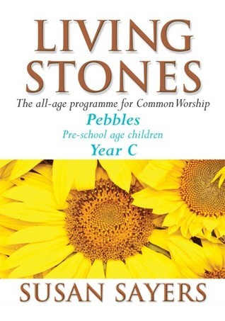 Living Stones: Pebbles: Year C by Susan Sayers | Goodreads
