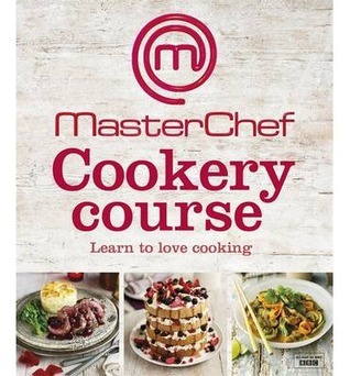 MasterChef Cookery Course by MasterChef | Goodreads