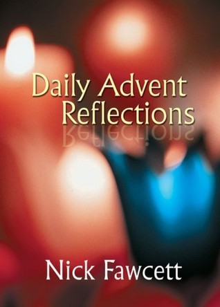 Daily Advent Reflections by Nick Fawcett | Goodreads