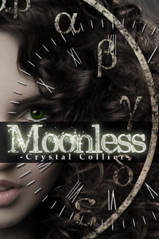 Moonless (Maiden of Time, #1) by Crystal Collier | Goodreads