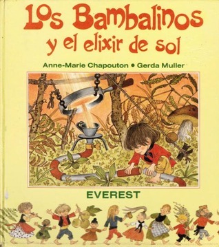 Los bambalinos y el elixir del sol by Anne-Marie Chapouton | Goodreads