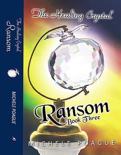Ransom: The Healing Crystal Trilogy, Book Three by Michele Poague ...