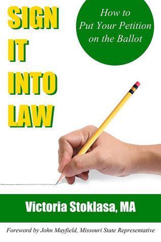Sign It Into Law: How to Put Your Petition on the Ballot by Victoria ...