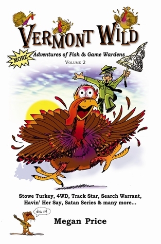 Vermont Wild: More Adventures of Vermont Fish and Game Wardens by Megan ...