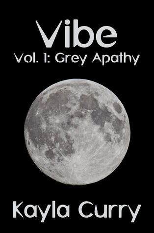 Vibe: Grey Apathy #1 by Kayla Curry | Goodreads