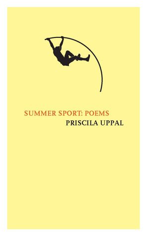 Summer Sport: Poems by Priscila Uppal | Goodreads