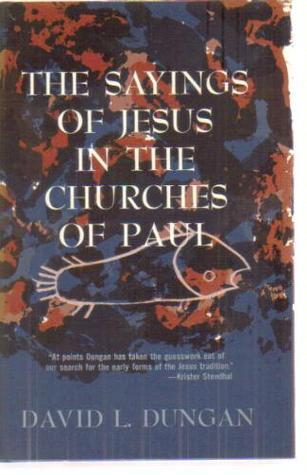 The Sayings of Jesus in the Churches of Paul by David L. Dungan | Goodreads
