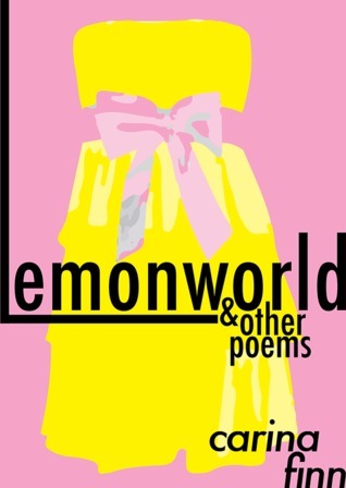 Lemonworld & Other Poems by Carina Finn | Goodreads