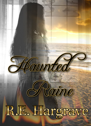 Haunted Raine by R.E. Hargrave | Goodreads