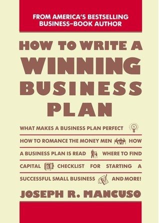 How to Write a Winning Business Plan by Joseph R. Mancuso | Goodreads