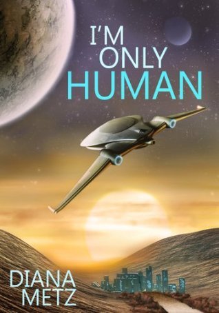I'm Only Human by Diana Metz | Goodreads