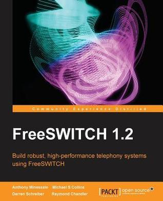 Freeswitch 1.2 by Anthony Minessale | Goodreads