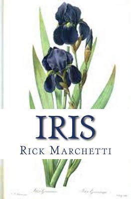 Iris by Rick Marchetti | Goodreads