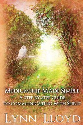 Mediumship Made Simple: A Step by Step Guide to Connecting With Spirit ...
