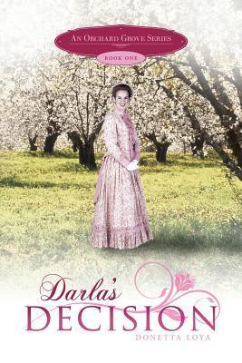 Darla's Decision: An Orchard Grove Series, Book One by Donetta Loya ...