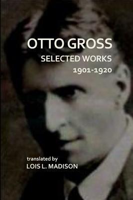 Selected Works 1901-1920 by Otto Gross | Goodreads
