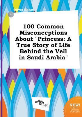 100 Common Misconceptions about Princess: A True Story of Life Behind ...