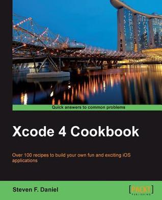 Xcode 4 Cookbook by Steven F. Daniel | Goodreads