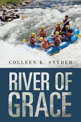 River of Grace by Colleen K. Snyder | Goodreads