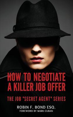 How to Negotiate A Killer Job Offer: The Job "Secret Agent" Series by ...