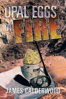 Opal Eggs of Fire by James Calderwood | Goodreads