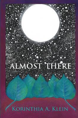 Almost There by Korinthia A. Klein | Goodreads