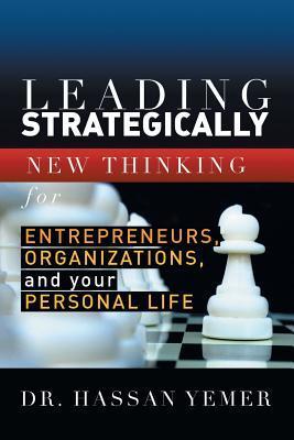 Leading Strategically: New Thinking for Entrepreneurs,organizations ...