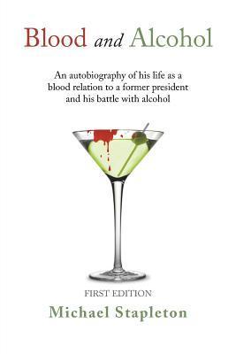Blood and Alcohol: An Autobiography of his Life as a Blood Relation to ...