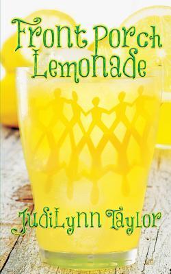 Front Porch Lemonade by Judilynn Taylor | Goodreads