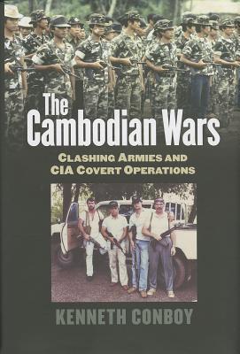 The Cambodian Wars: Clashing Armies and CIA Covert Operations by ...