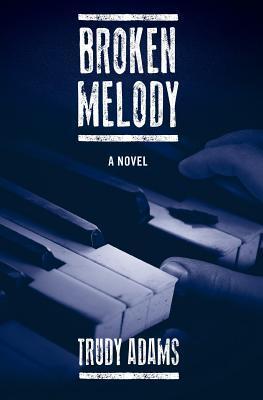 Broken Melody by Trudy Adams | Goodreads