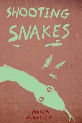 Shooting Snakes by Maren Bodenstein | Goodreads