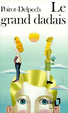 Le Grand Dadais by Bertrand Poirot-Delpech | Goodreads