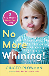 No More Whining: Three Easy Steps To Whine-Free Living by Ginger ...
