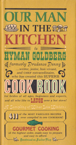 Our Man In The Kitchen: A Superb New Cook Book by Hyman Goldberg ...
