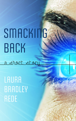 Smacking Back by Laura Bradley Rede | Goodreads