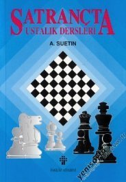 Satrançta Ustalık Dersleri by Alexei Suetin | Goodreads