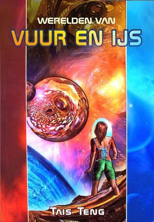 Werelden van Vuur en IJs by Tais Teng | Goodreads