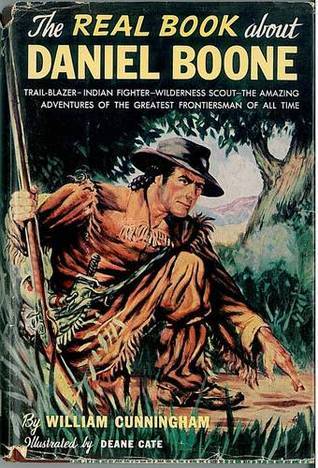 The Real Book About Daniel Boone by William Cunningham | Goodreads