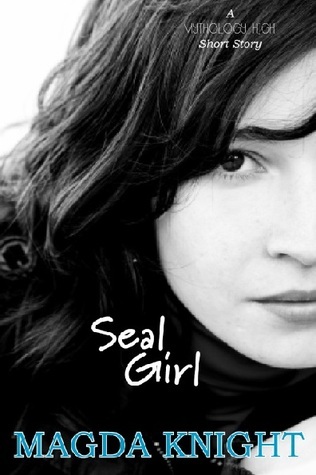 Seal Girl (Mythology High, #4) by Magda Knight | Goodreads