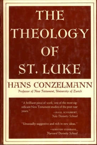 Theology of St. Luke by Hans Conzelmann | Goodreads