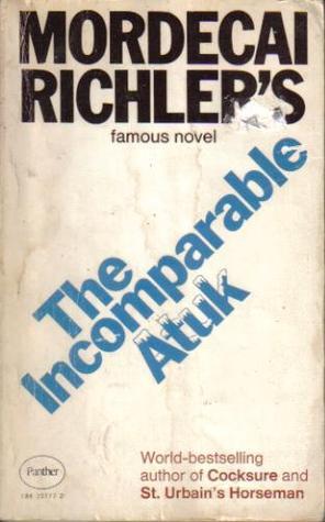The Incomparable Atuk by Mordecai Richler | Goodreads