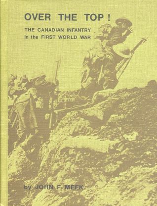Over the Top! The Canadian Infantry in the First World War by John F ...