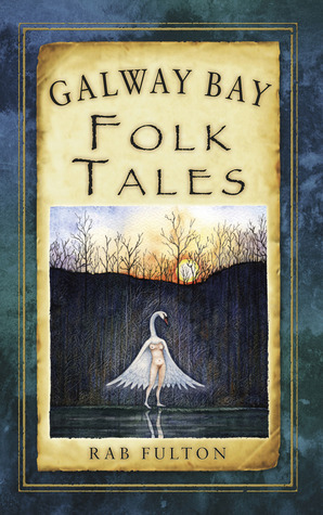 Galway Bay Folk Tales (Folk Tales: United Kingdom) by Rab Fulton ...